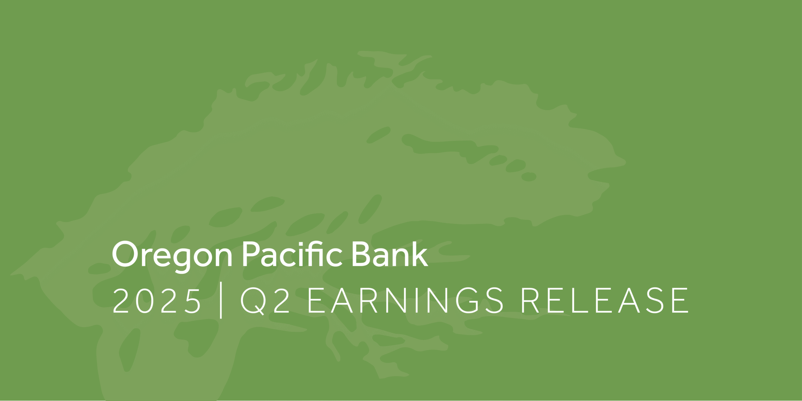 Oregon Pacific Bancorp Announces Second Quarter 2025 Earnings Results ...